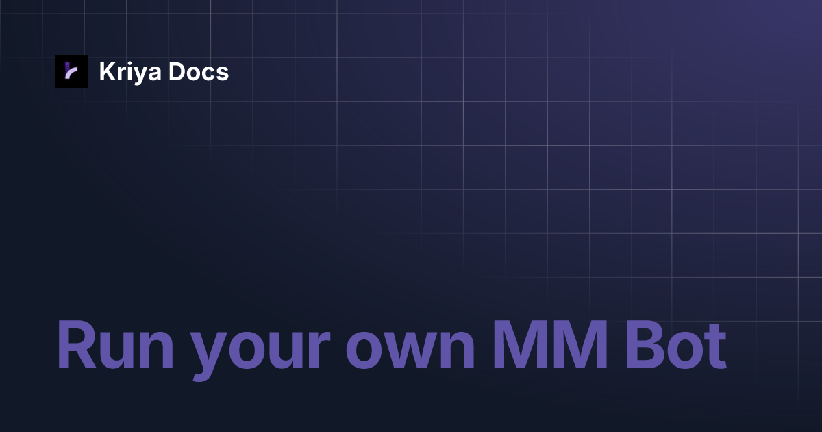 Run your own MM Bot | Kriya Docs