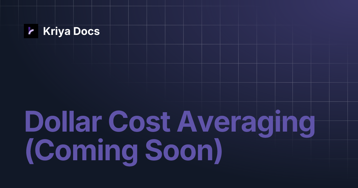 Dollar Cost Averaging (Coming Soon) | Kriya Docs