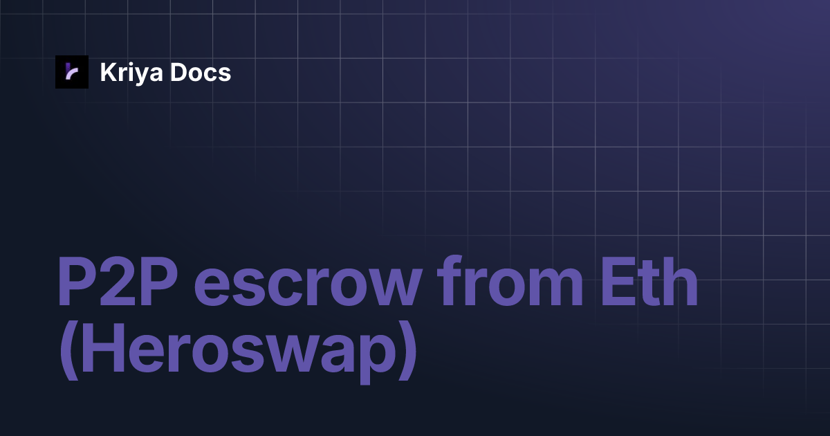 P2P escrow from Eth (Heroswap) | Kriya Docs