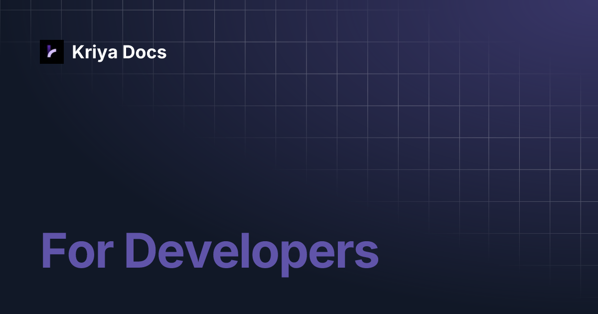 For Developers | Kriya Docs