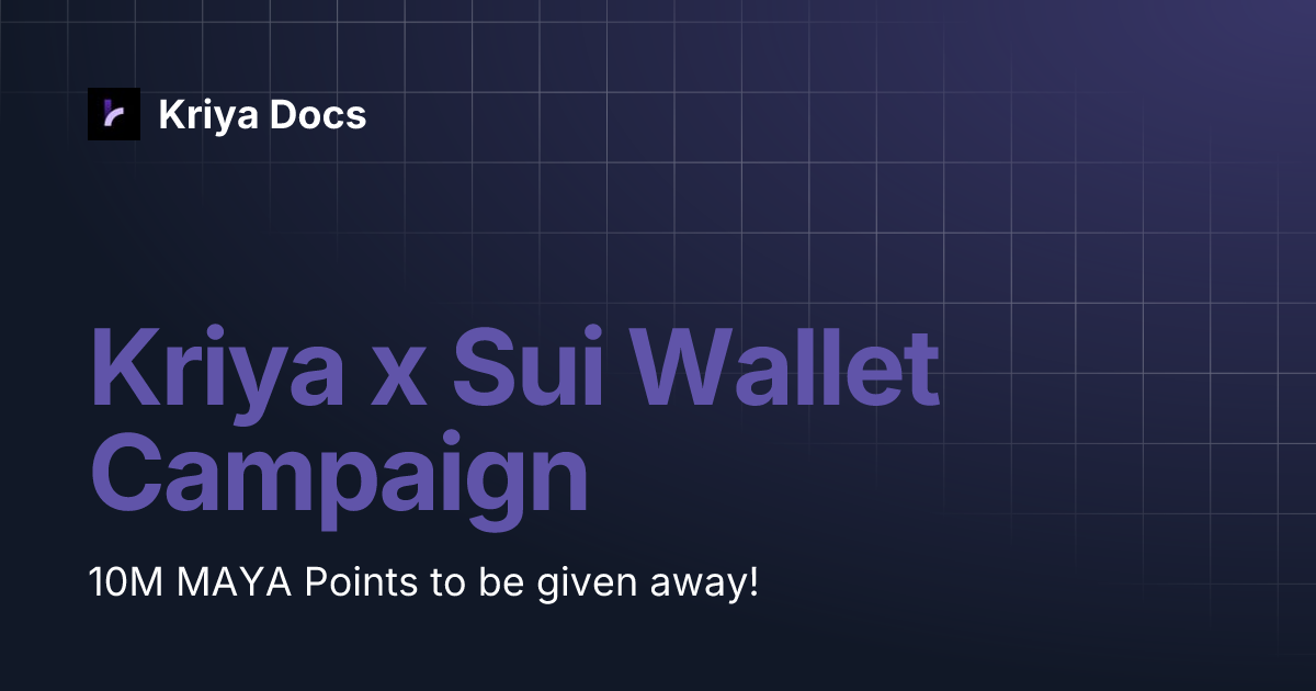 Kriya x Sui Wallet Campaign | Kriya Docs