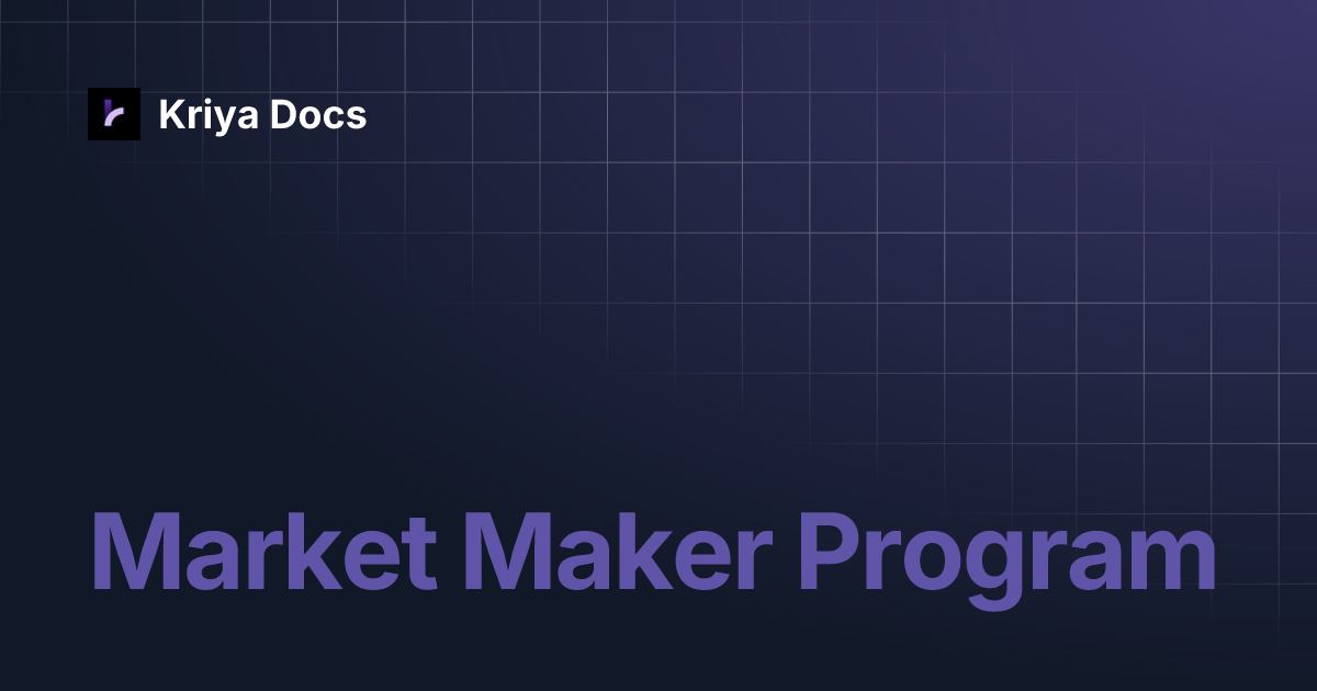Market Maker Program | Kriya Docs