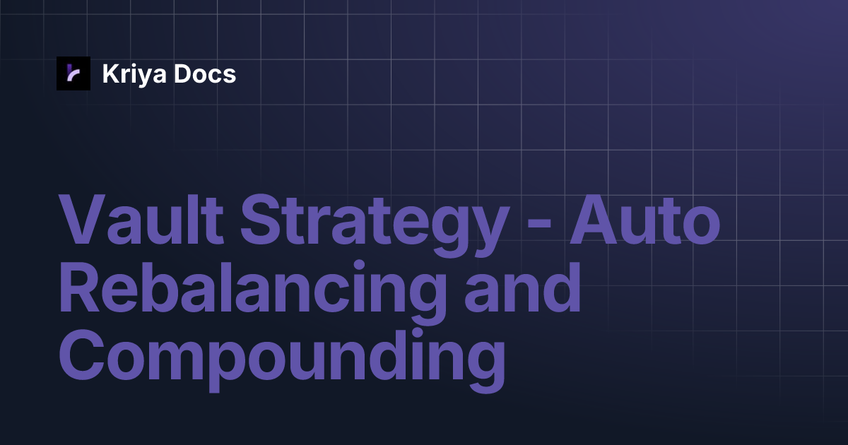 Vault Strategy - Auto Rebalancing and Compounding | Kriya Docs