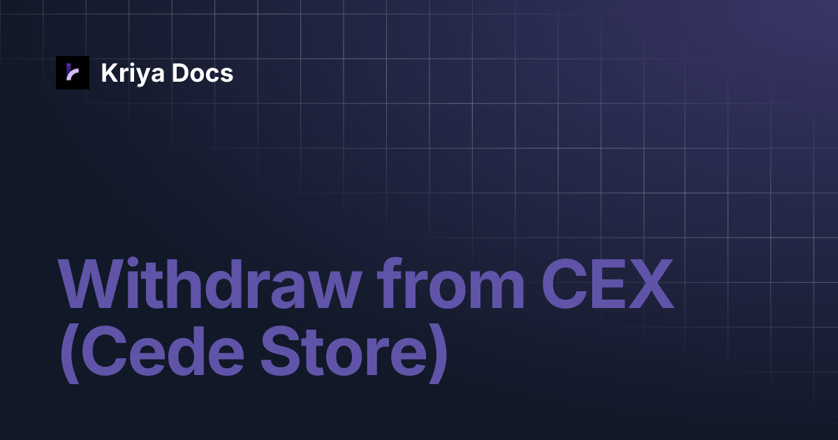 Withdraw from CEX (Cede Store) | Kriya Docs